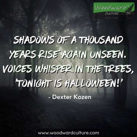Shadows of a thousand years | Halloween Quotes | Woodward Culture
